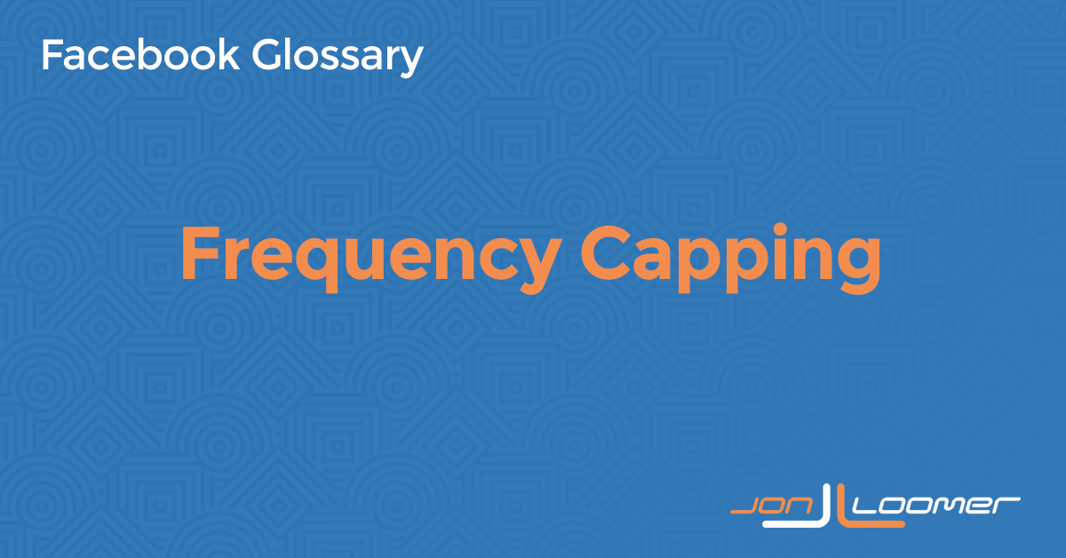Frequency Capping - Jon Loomer Digital