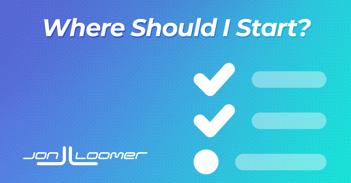Where Should I Start? - Jon Loomer Digital