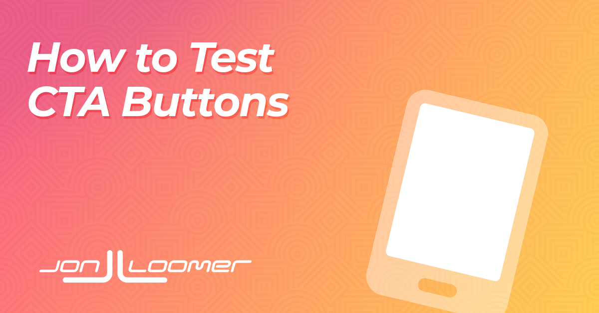 Test CTA Buttons in Ads Manager - Jon Loomer Digital