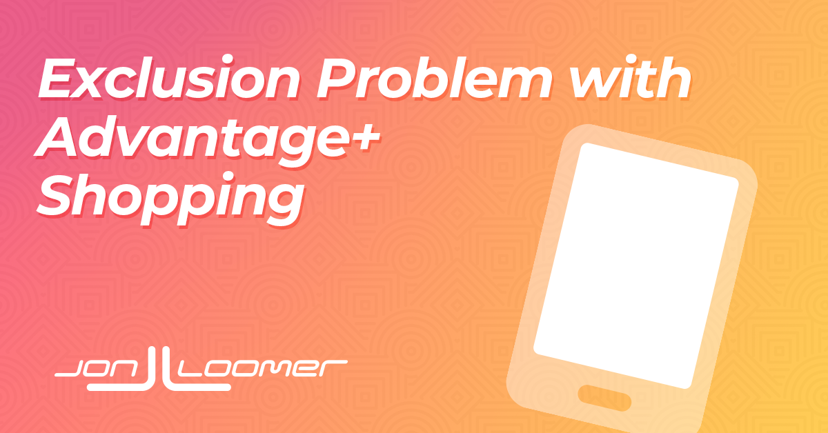Problem with Advantage+ Shopping Campaigns - Jon Loomer Digital