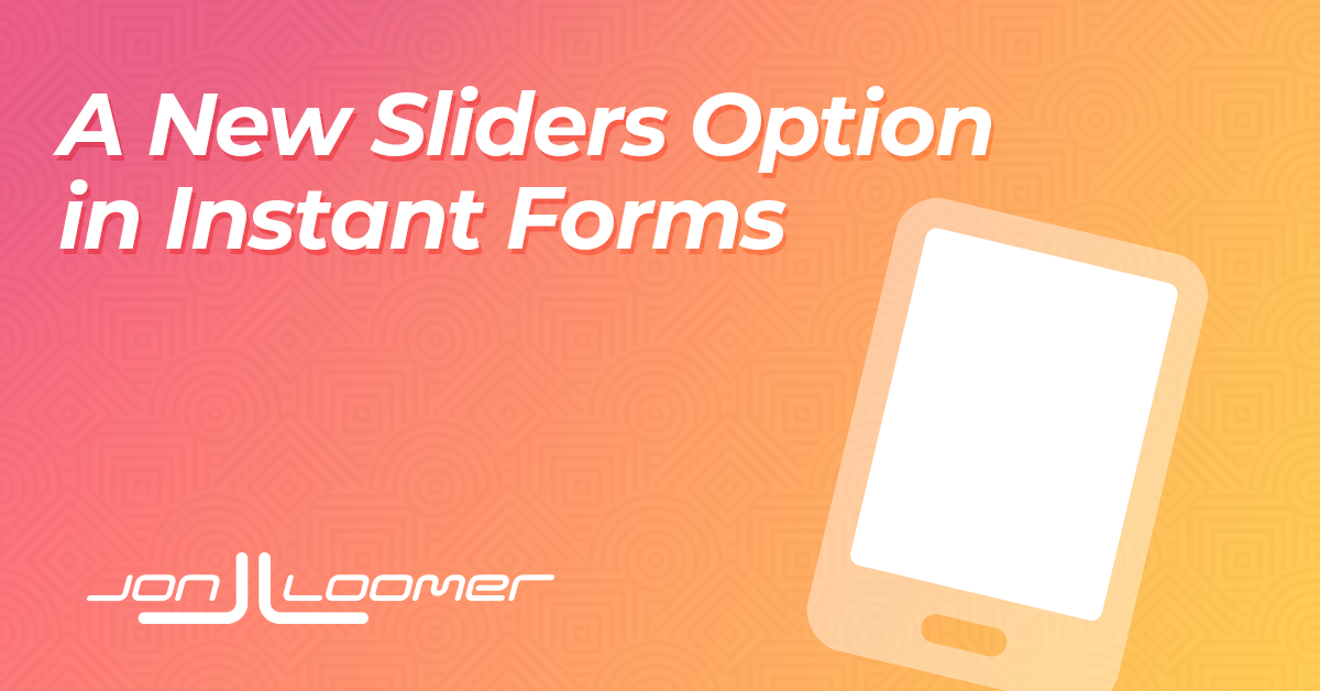 Use Sliders in Instant Forms - Jon Loomer Digital