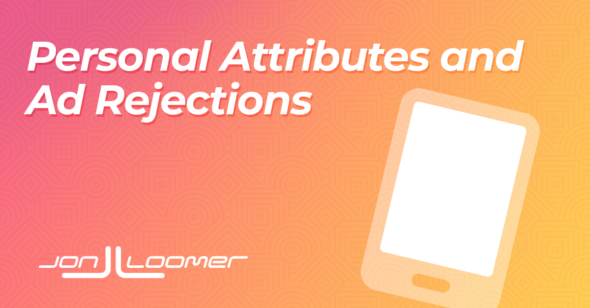Personal Attributes and Ad Rejections - Jon Loomer Digital