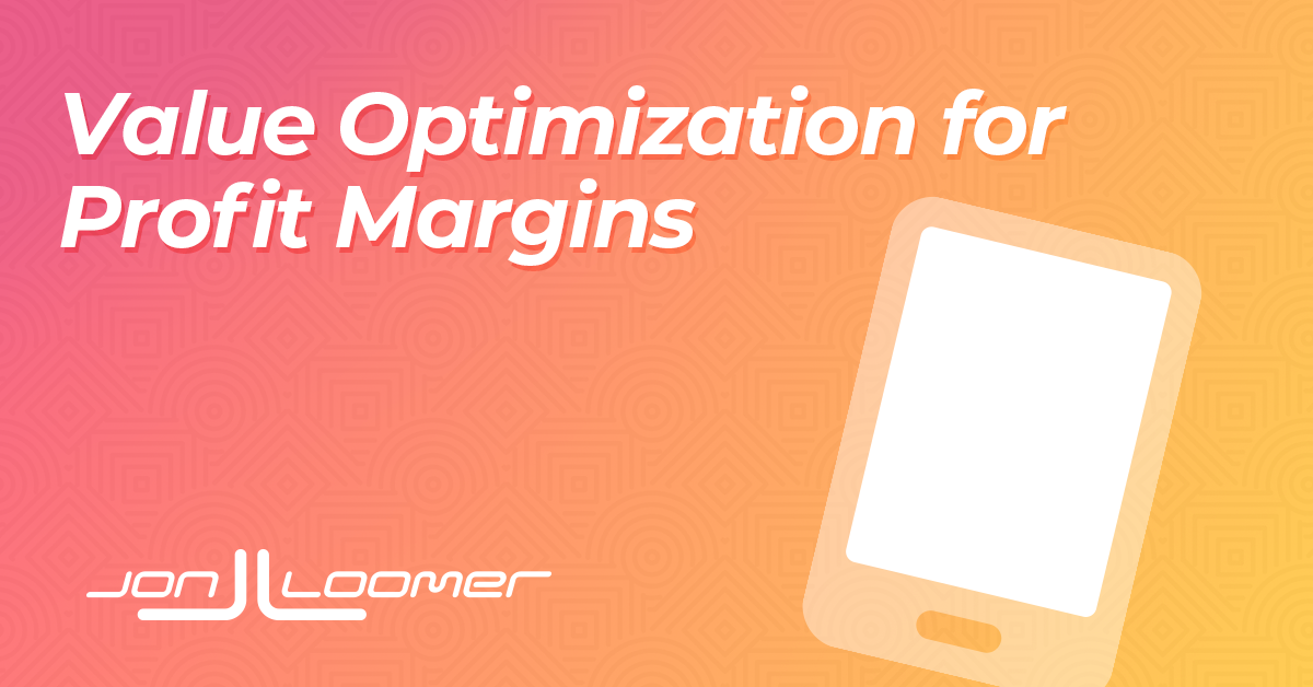 Value Optimization for Profit Margins - Jon Loomer Digital