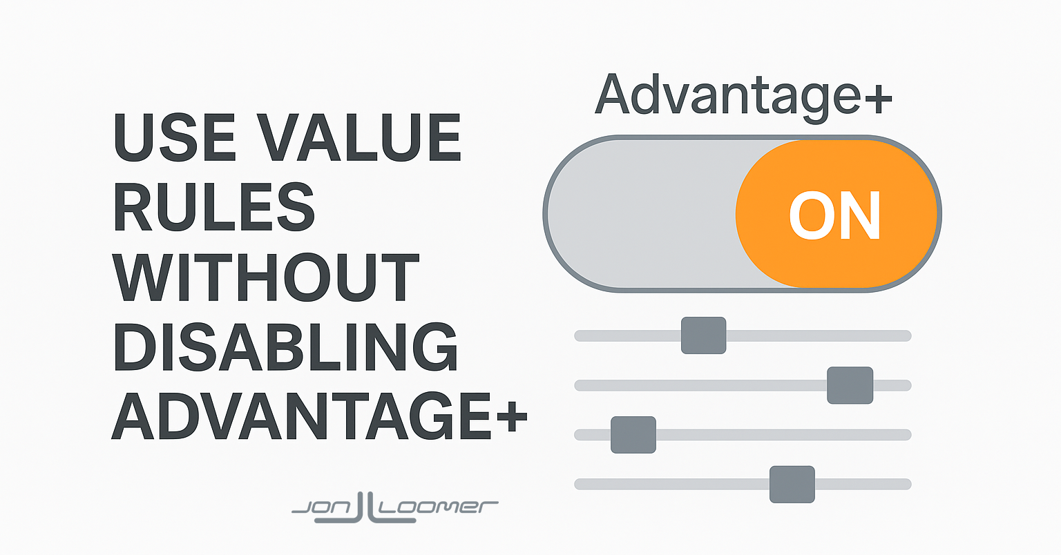 4 Ways to Use Value Rules to Avoid Disabling Advantage+ - Jon Loomer ...